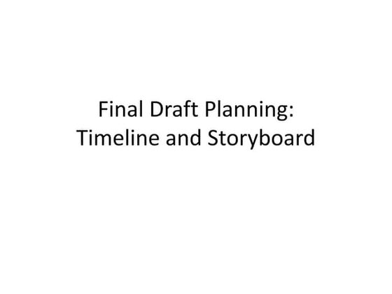 Draft 4 timeline with storyboards done | PPT