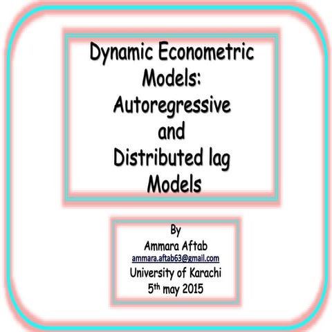 DYNAMIC ECONOMETRIC MODELS BY Ammara Aftab | PPTX