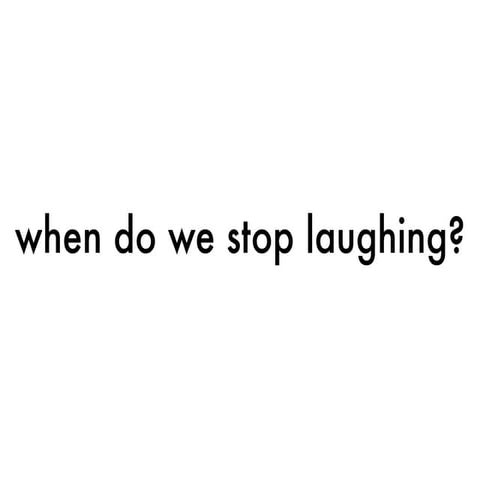 When Do We Stop Laughing? | PPT