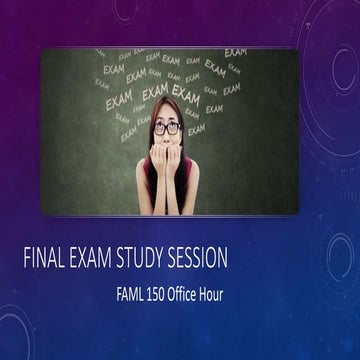 FAML 150 Final Exam Office Hour | PPTX