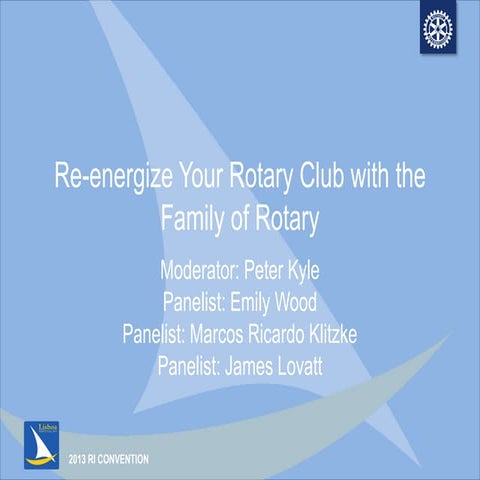 IC13 - Re-energize Your Rotary Club with the Family of Rotary | PPT