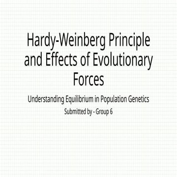 Hardy-Weinberg Principle and Effects of Evolutionary Forces | PPTX
