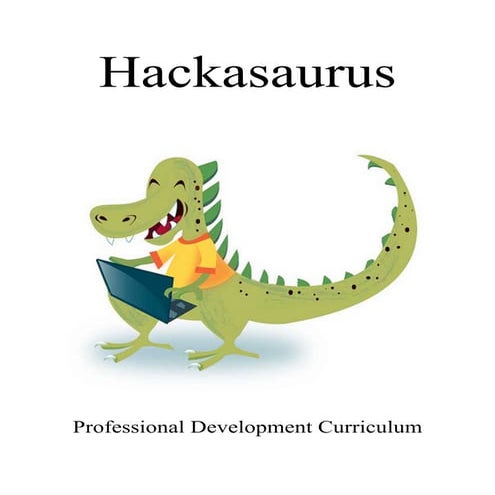 Hackasaurus Professional Development Curriculum | PDF | Web Development | Internet