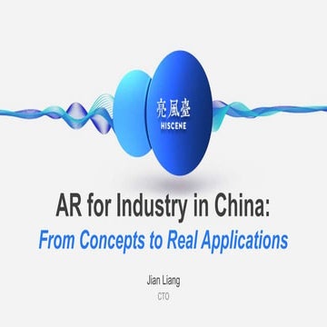 Dr. Jian Liang (HiScene): AR for Industry in China: From Concepts to ...