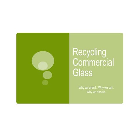The Commercial Glass Recycling Project | PPTX
