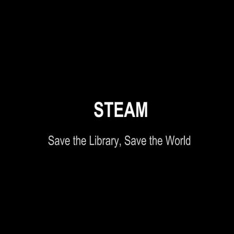 Ignite Presentation - ALA 2013 - STEAM - Save the Library, Save the ...
