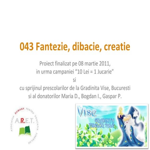 Finalizare proiect 043: Descriere, fotografii si multumiri | PPT