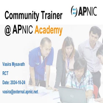 Community Trainer at APNIC Academy, presented by Vasira Mysavath | PPT