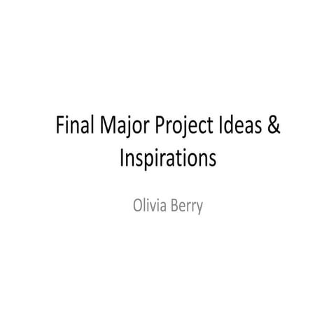 Final major project ideas & inspirations powerpoint | PPT