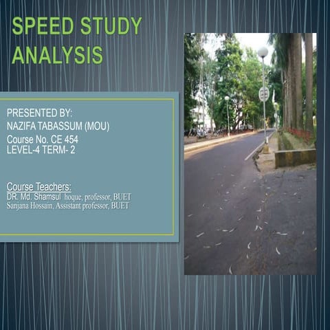 Presentation on Spot Speed Study Analysis for the course CE 454 | PPTX