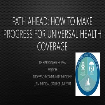 UNIVERSAL HEALTH COVERAGE IN INDIA-PATH AHEAD -DR HARIVANSH CHOPRA | PPT