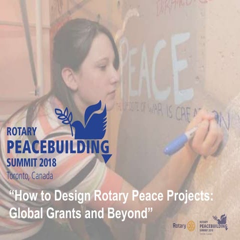 How to Design Rotary Peace Projects: Global Grants and Beyond | PPTX