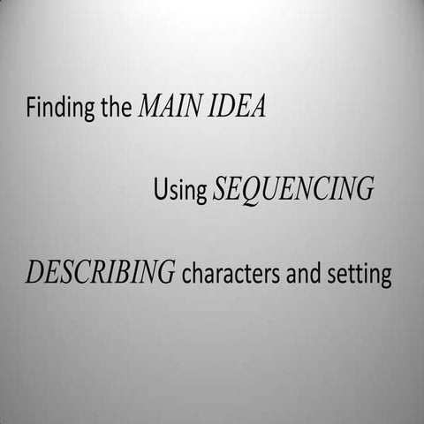 Description and Sequencing to Find the Main Idea of a Story | PPT