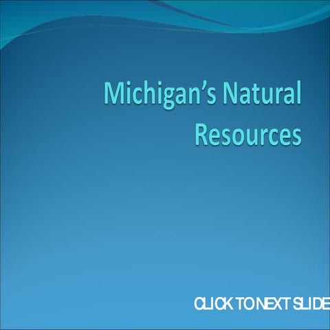 Michigans Natural Resources (with ouTube video) | PPT