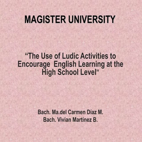 THE USE OF LUDIC ACTIVITIES TO ENCOURAGE ENGLISH LEARNING AT THE HIGH ...