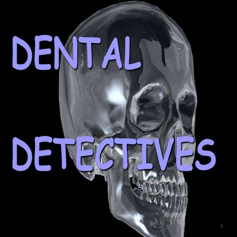 Dental Detectives - Forensic Odontology | PPTX