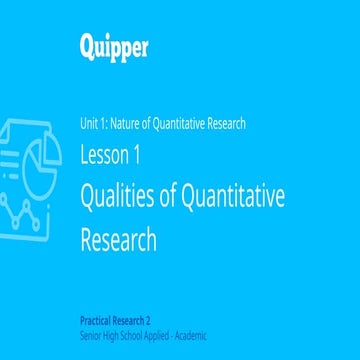 FINAL (PPT)_PR2 11_12 Q1 0101_UNIT 1_LESSON 1_Qualities of Quantitative ...