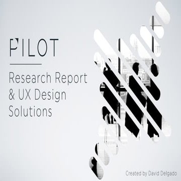 PILOT User Research and UX Design Solutions Report | PPT