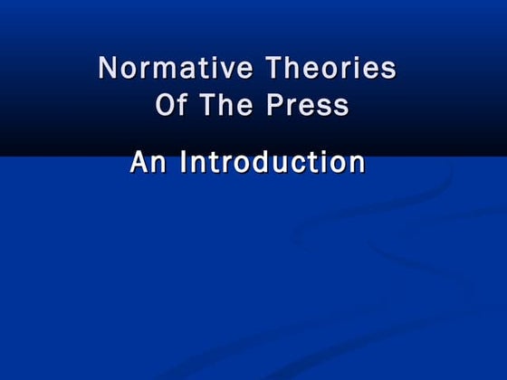 normative theories of press of mass communication | PPTX