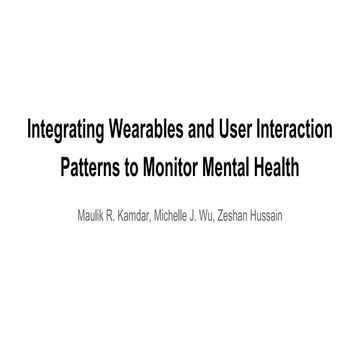 Integrating Wearables And User Interaction Patterns To Monitor Mental Health Ppt