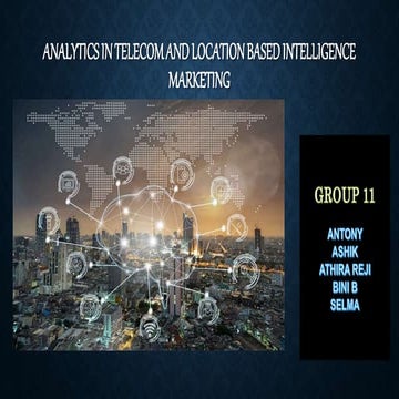 ANALYTICS IN TELECOM AND LOCATION BASED INTELLIGENCE MARKETING | PPTX