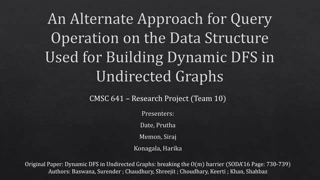 Dynamic DFS in Undirected Graph using Segment Tree | PPT Dynamic DFS in Undirected Graph using Segment Tree | PPT