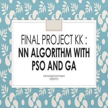 Final Project KK : NN Algorithm with PSO and GA | PPTX