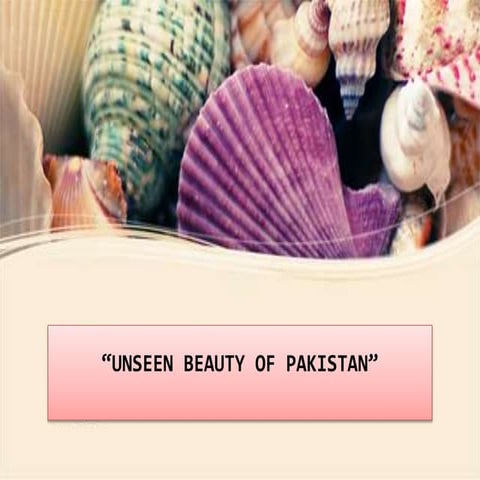 Unseen Beauty in Pakistan | PPTX