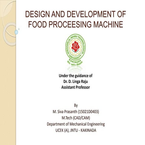 Design and development of a Food Processing Machine | PPTX