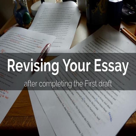 Revising Your Essay After Completing the First Draft | PPT