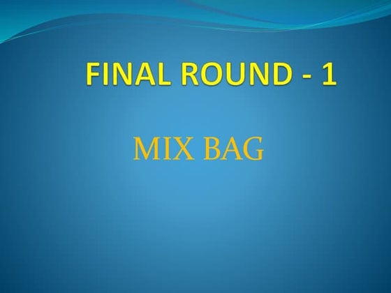 Final round 2-mix bag | PPTX