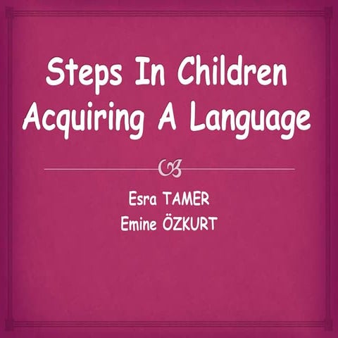 steps in children acquiring a language | PPTX