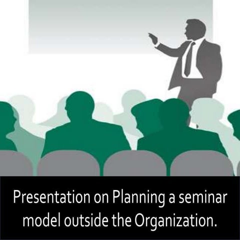 Final seminarPresentation on Planning a seminar model outside the ...