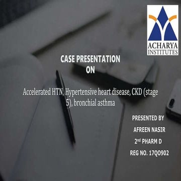 Case Presentation: Accelarated HTN, CKD, Bronchial asthama | PPT