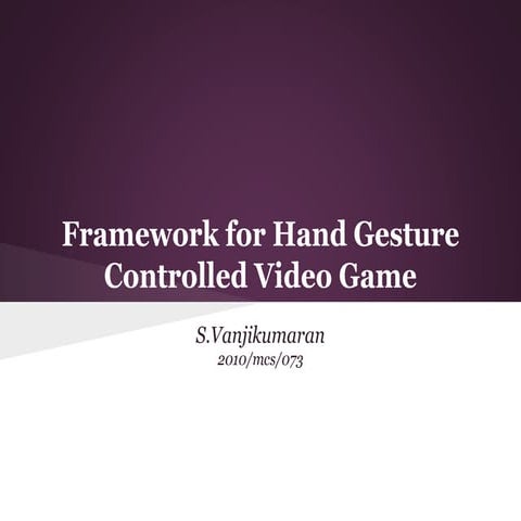Framework for hand gesture controlled video game | PPTX | Computing ...