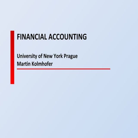 Financial Accounting University of New York Prague - Martin Kolmhofer | PPT