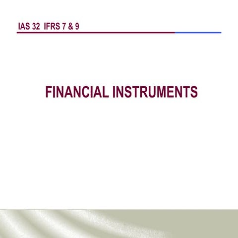 FINANCIAL INSTRUMENT - IAS 32 IFRS 7 & 9.ppt