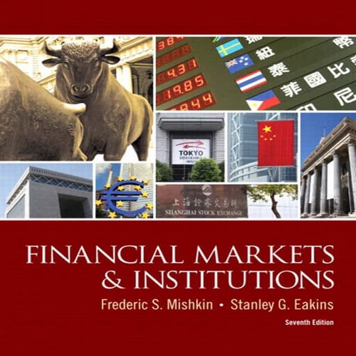 Financial Markets and Institutions (7th Edition)by Frederic S. Mishkin.pdf