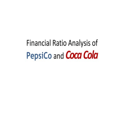 Financial ratio analysis of pepsico and coco cola | PPTX