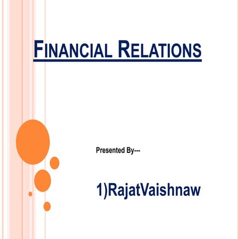 Financial relations (By Rajat Vaishnaw) | PPTX