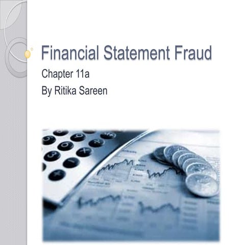 Chapter 11 a:Financial statement fraud | PPTX