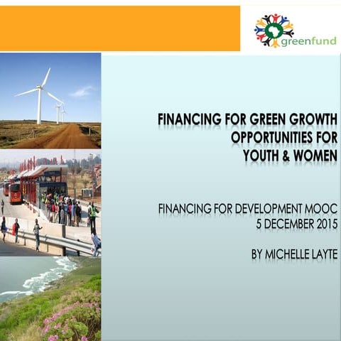 Financing green growth- opportunities for women & youth_dec2015_ffd mooc | PPT