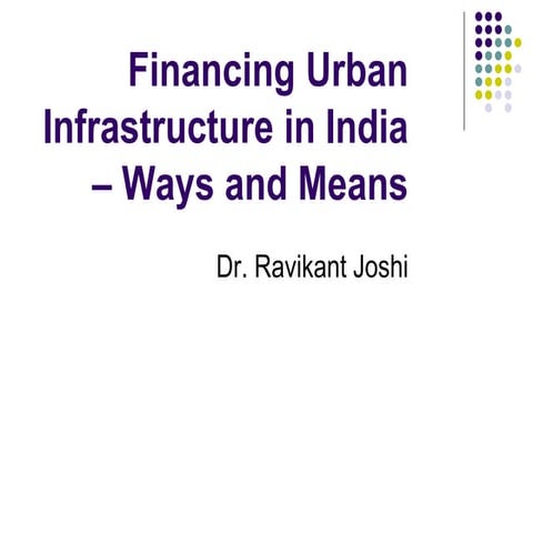 Financing Urban Infrastructure in India - Ways & Means | PDF