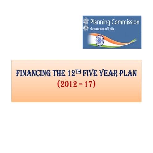 Financing the 12th Five Year Plan (2012 - 2017) | PDF