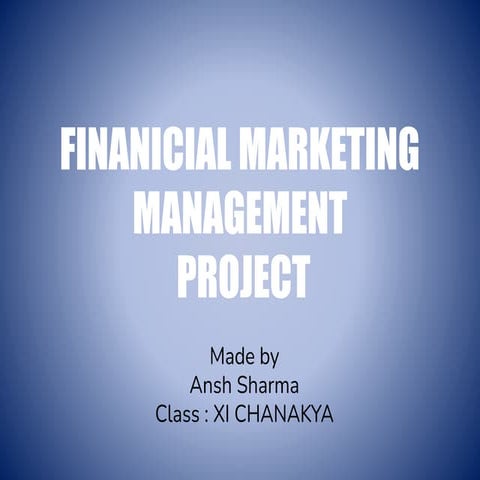 FINANICIAL MARKETING Ansh_sharma is a documen on financial market ...