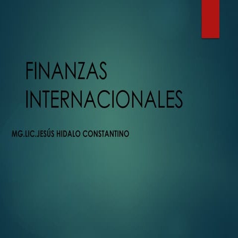 EL MUNDO DE LAS FINANZAS INTERNACIONALES | PPTX