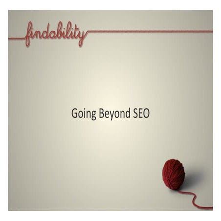Findability: Going Beyond SEO | PDF | Search | Internet