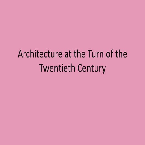 Architecture at the Turn of the Twentieth Century | PPT