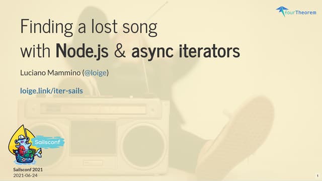 Finding a lost song with Node.js and async iterators | PPT Finding a lost song with Node.js and async iterators | PPT