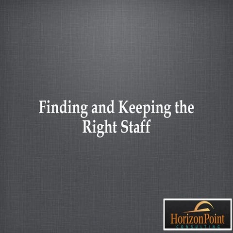 Finding and keeping the right staff | PPT